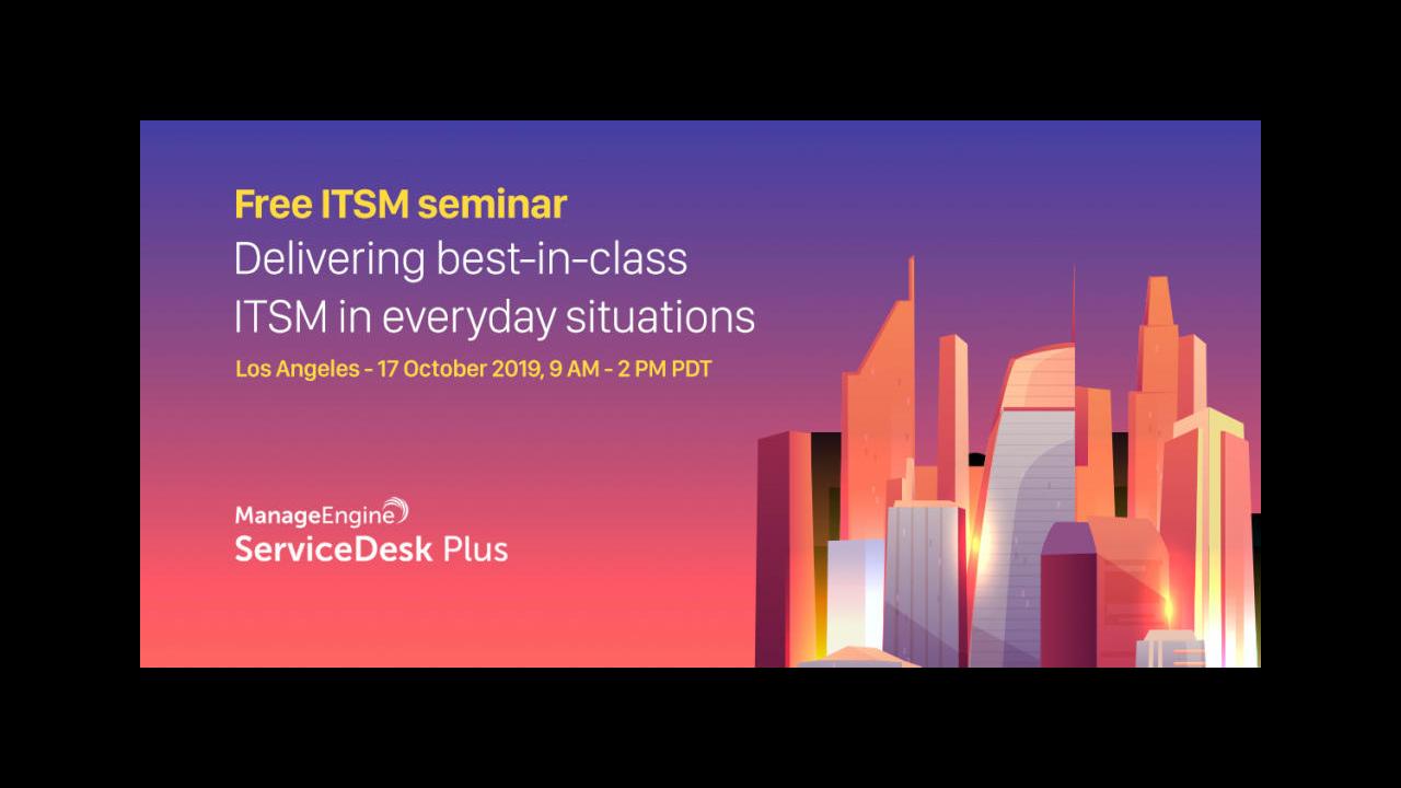 Free ITSM event in Los Angeles (Oct 2019), ManageEngine ITSM Seminar ...