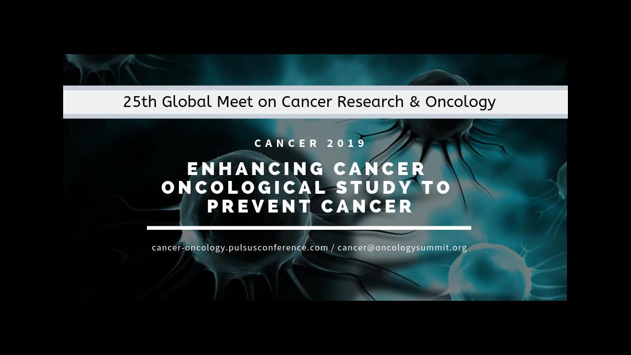 Cancer Conferences (May 2019), Global Meet on Cancer Research ...