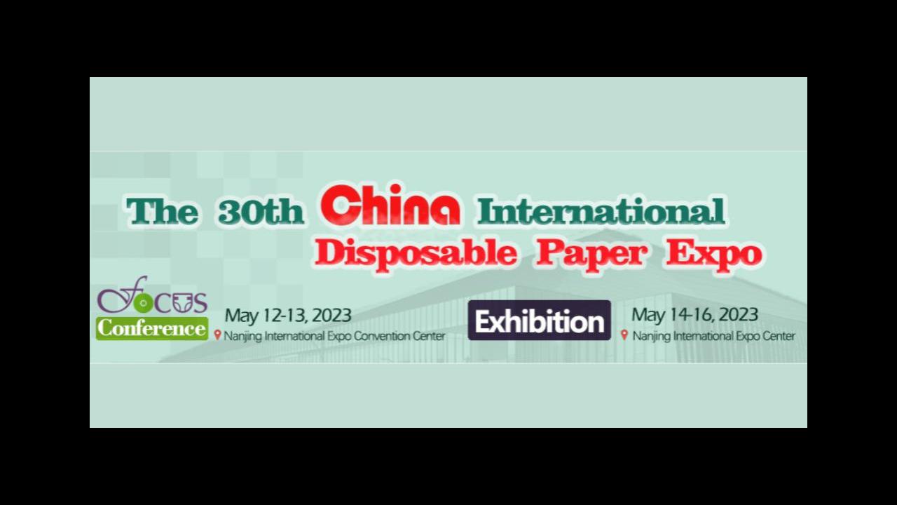 CIDPEX (May 2023), China International Disposable Paper EXPO, Nanjing ...