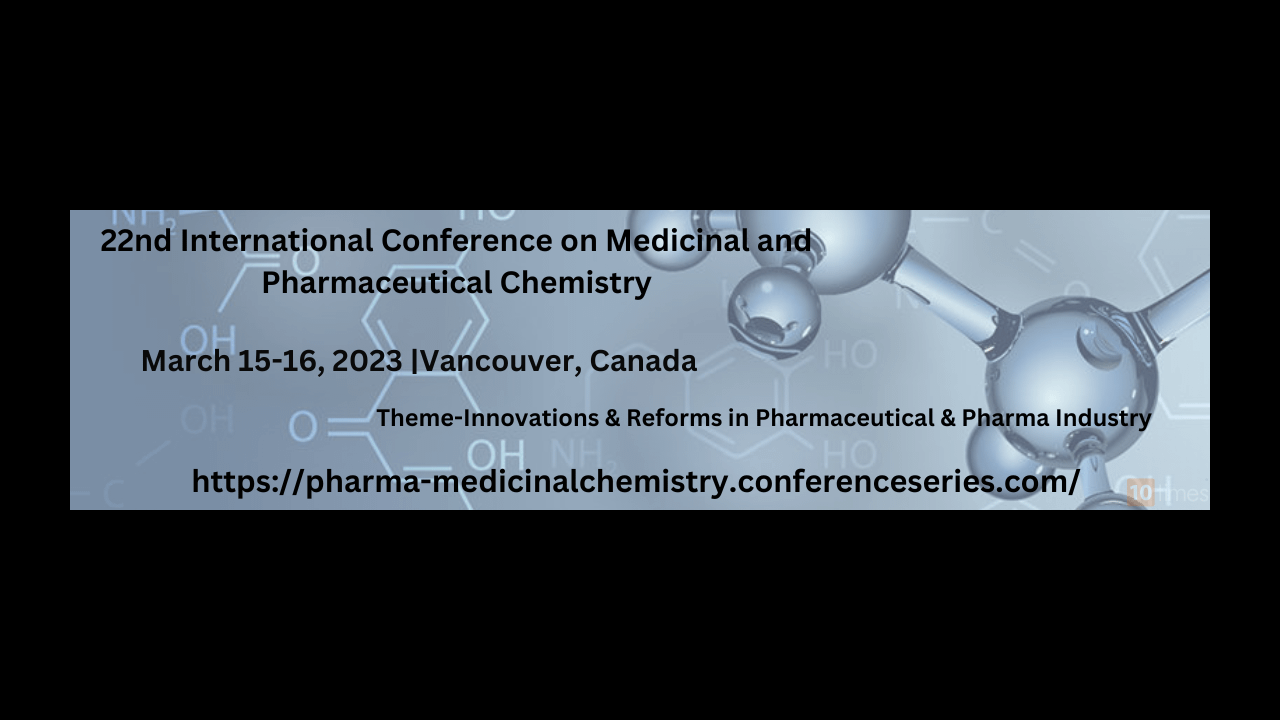 Pharma Medicinal Chemistry (Mar 2023), International Conference on ...