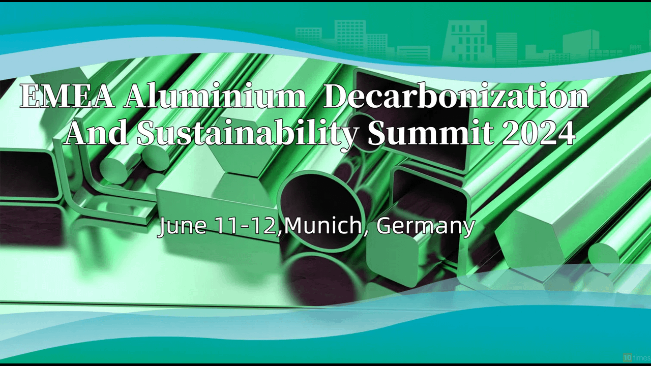 EMEA Aluminium Decarbonization and Sustainability Summit (Jun 2024 ...